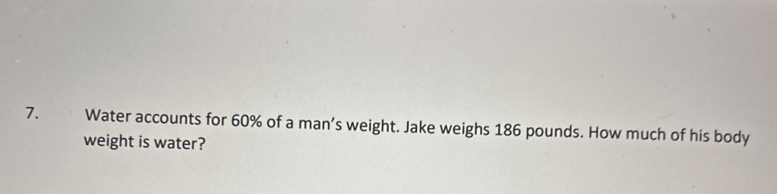 Solved Water accounts for 60% ﻿of a man's weight. Jake | Chegg.com