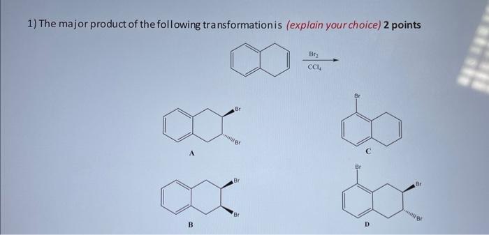 Solved 1) The major product of the following transformation | Chegg.com