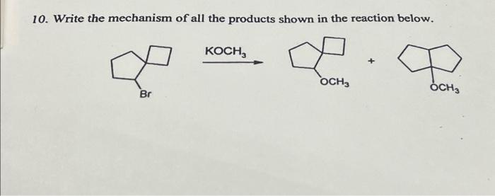 10. Write the mechanism of all the products shown in | Chegg.com