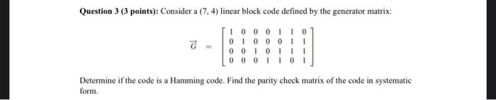 Solved Question 3 (3 points): Consider a (7. 4) linear block | Chegg.com