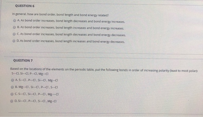 Solved QUESTION 6 In general how are bond order, bond length | Chegg.com