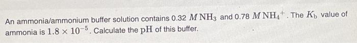 Solved An ammonia/ammonium buffer solution contains 0.32 M | Chegg.com