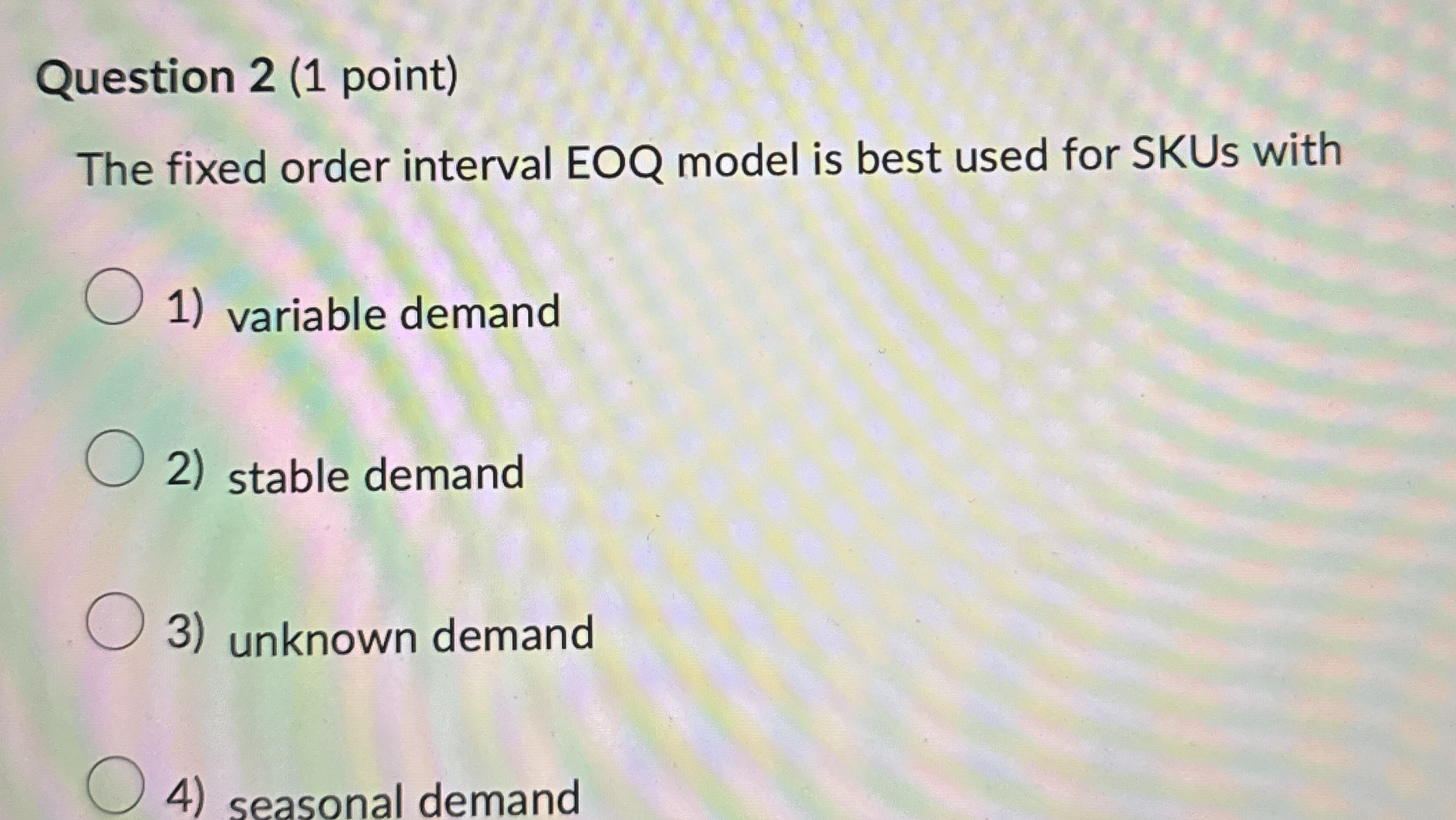 Solved Question 2 (1 ﻿point)The fixed order interval EOQ | Chegg.com