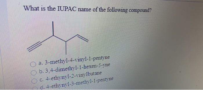Solved What is the IUPAC name of the following compound? d | Chegg.com