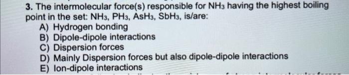 Solved 3. The intermolecular force(s) responsible for NH3 | Chegg.com