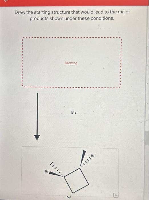 Solved Draw the starting structure that would lead to the | Chegg.com