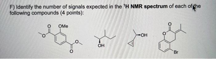 Solved F) Identify the number of signals expected in the 'H | Chegg.com