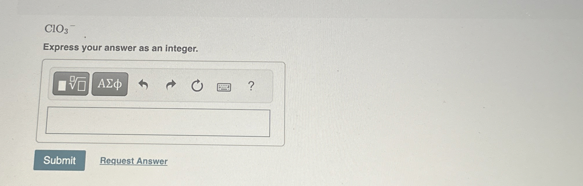 Solved ClO3-Express your answer as an integer.Request Answer | Chegg.com