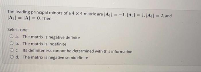 Solved The leading principal minors of a 4×4 matrix are | Chegg.com