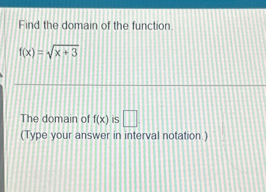 Solved Find The Domain Of The Function F X X 32the Domain