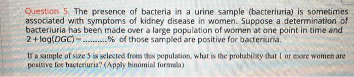 Solved Question 5. The presence of bacteria in a urine | Chegg.com