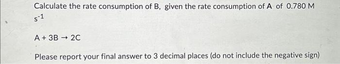 Solved Calculate the rate consumption of B, given the rate | Chegg.com