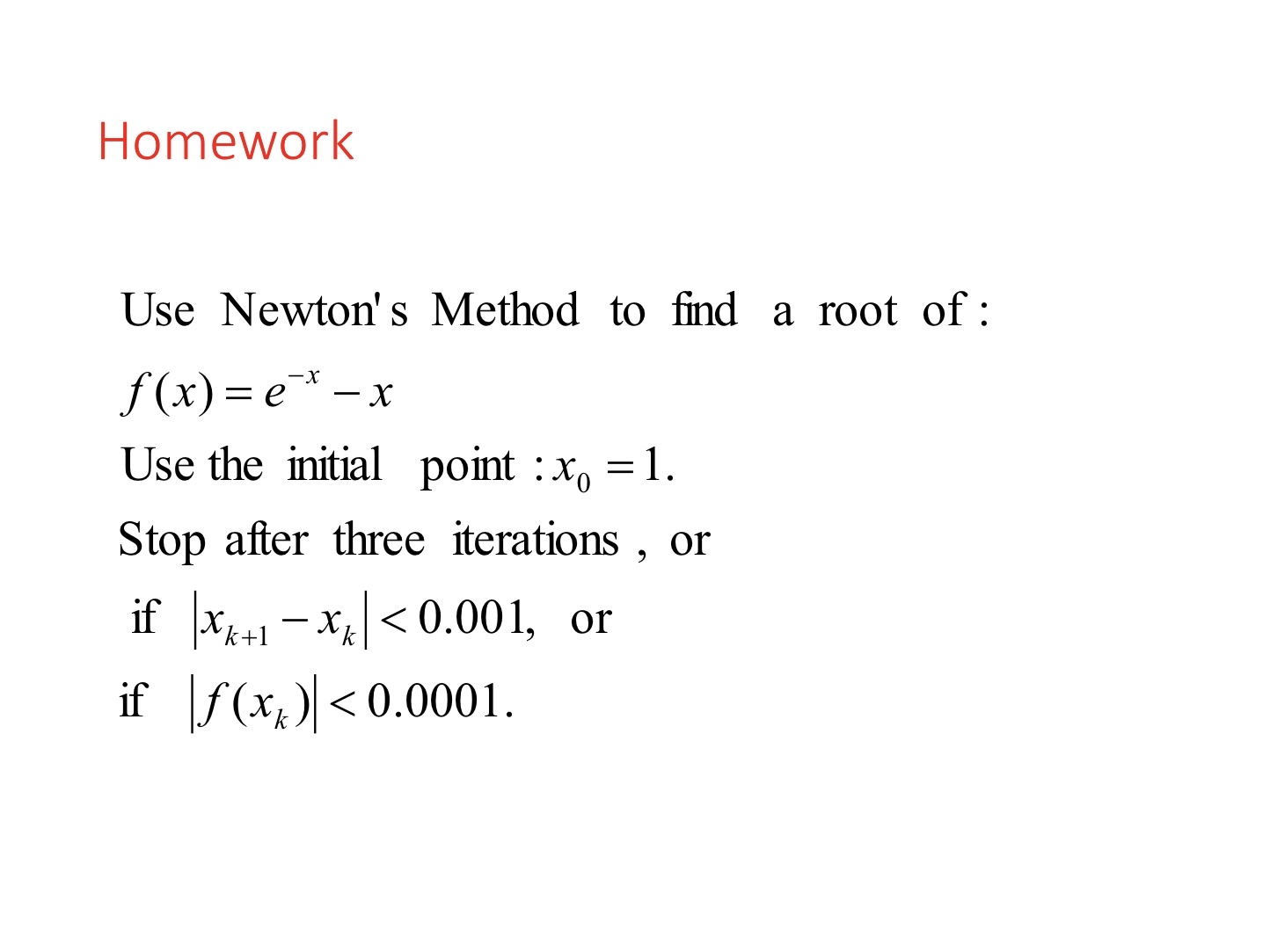 Solved HomeworkUse Newton's Method to find a root of | Chegg.com