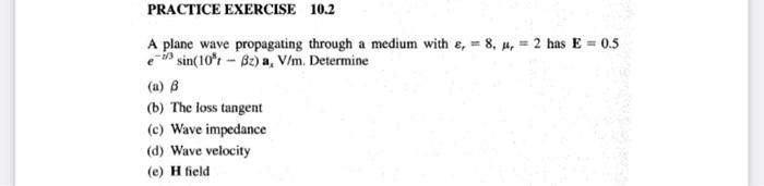 Solved PRACTICE EXERCISE 10.2 A plane wave propagating | Chegg.com