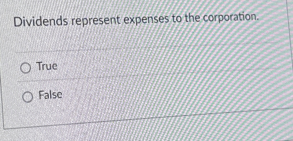 Solved Dividends represent expenses to the | Chegg.com