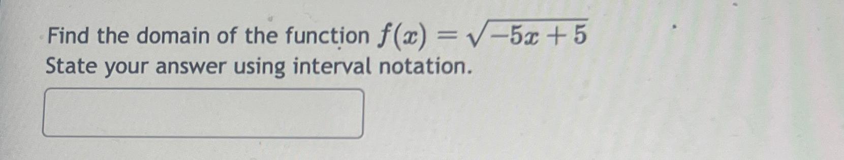 Solved Find the domain of the function f(x)=-5x+52 ﻿State | Chegg.com