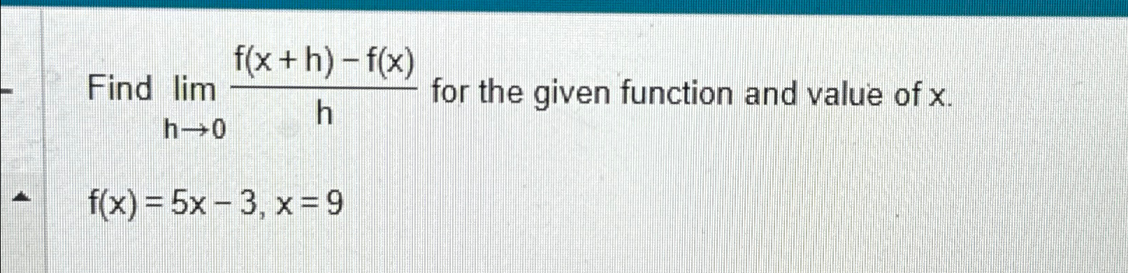 Solved Find limh→0f(x+h)-f(x)h ﻿for the given function and | Chegg.com