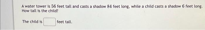 Solved A water tower is 56 feet tall and casts a shadow 84 | Chegg.com