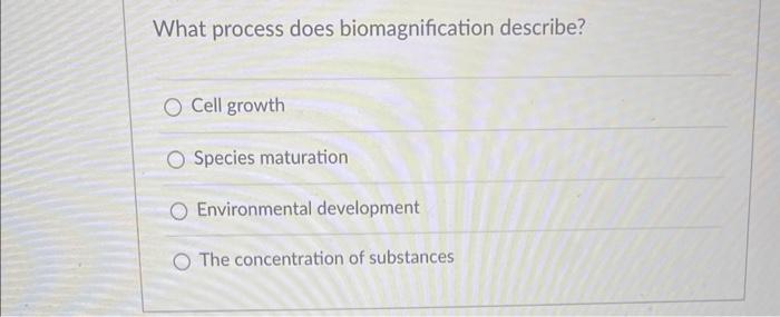 Solved What process does biomagnification describe? Cell | Chegg.com