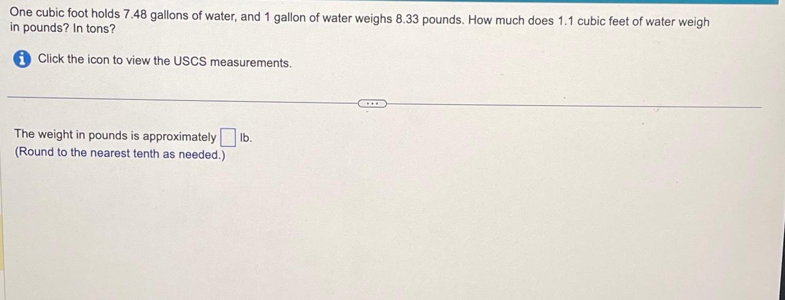 Solved One cubic foot holds 7.48 ﻿gallons of water, and 1 | Chegg.com