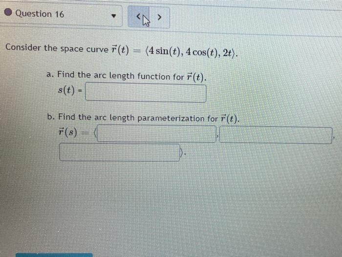 Solved Question 16 > Consider the space curve r(t) = (4 | Chegg.com