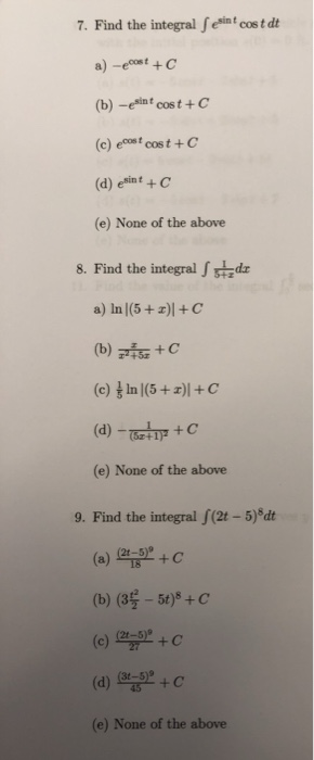 Solved 7. Find the integral ſ sint cost dt a) –ecost +C (b) | Chegg.com