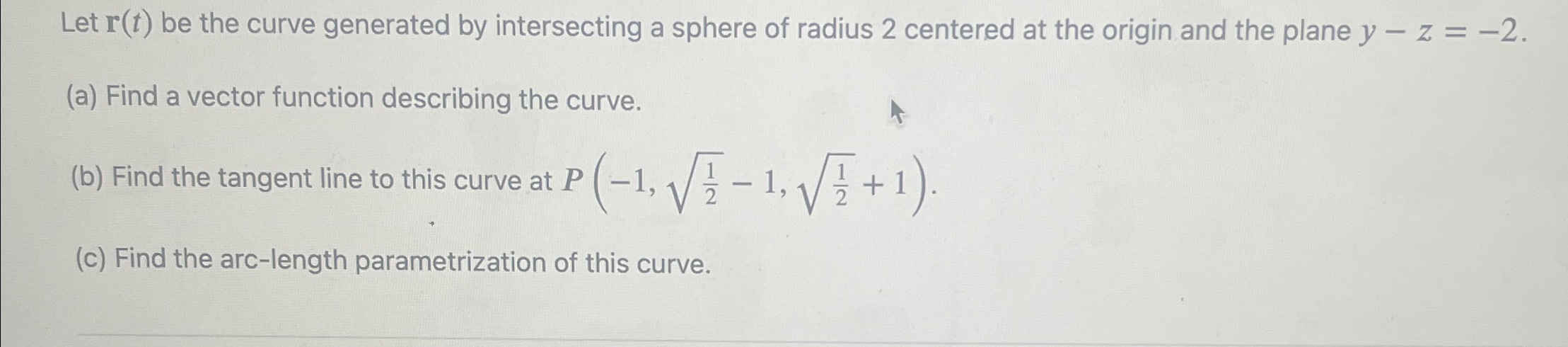 Solved Let r(t) ﻿be the curve generated by intersecting a | Chegg.com