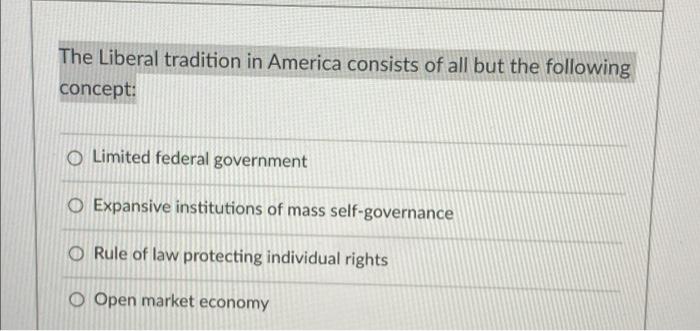 The Liberal tradition in America consists of all but | Chegg.com