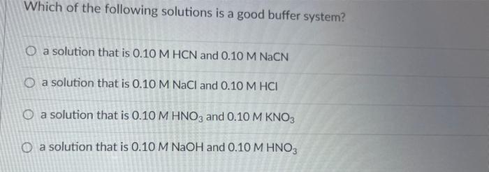 Solved Which of the following solutions is a good buffer | Chegg.com