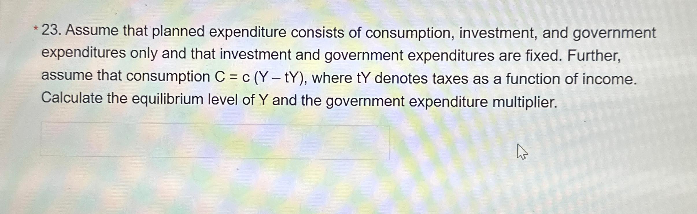 Solved *23. ﻿Assume that planned expenditure consists of | Chegg.com
