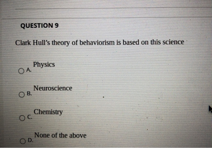 Solved QUESTION 9 Clark Hull's theory of behaviorism is | Chegg.com