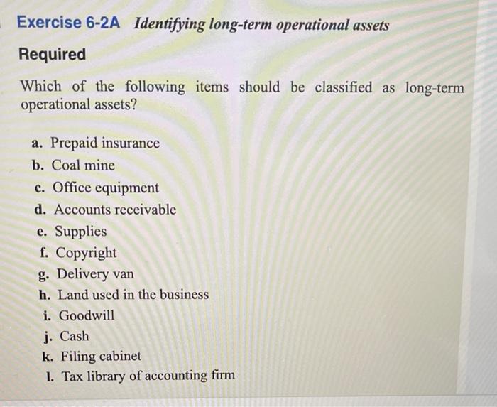 Solved Exercise 6-2A Identifying long-term operational | Chegg.com