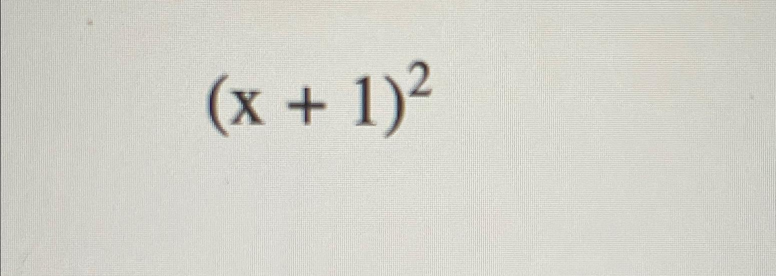 Solved Factor the product (x+1)2 | Chegg.com