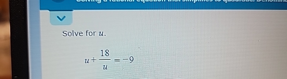 Solved Solve for u.u+18u=-9 | Chegg.com