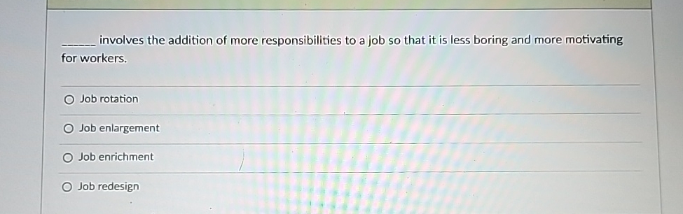 Solved involves the addition of more responsibilities to a | Chegg.com