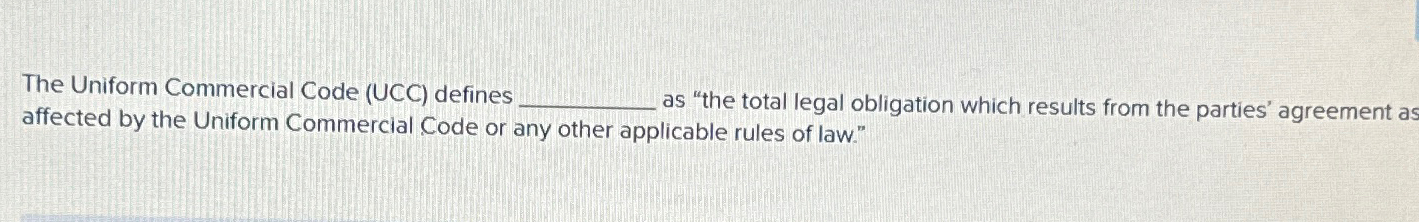 Solved The Uniform Commercial Code (UCC) ﻿defines as 'the | Chegg.com