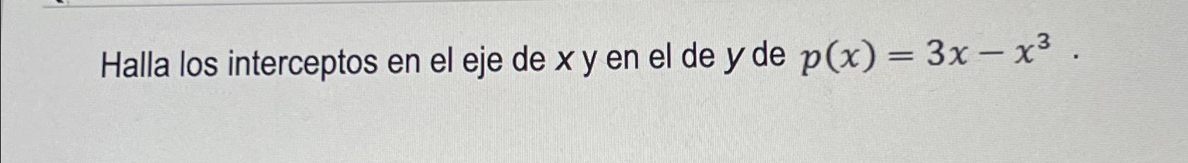 Solved Halla los interceptos en el eje de x ﻿y en el de y | Chegg.com
