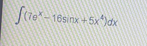 Solved ∫﻿﻿(7ex-16sinx+5x4)dx | Chegg.com