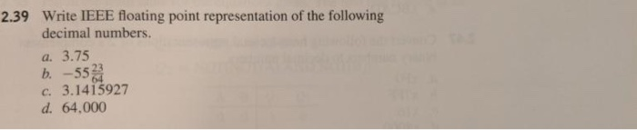 Solved 2.39 Write IEEE floating point representation of the | Chegg.com