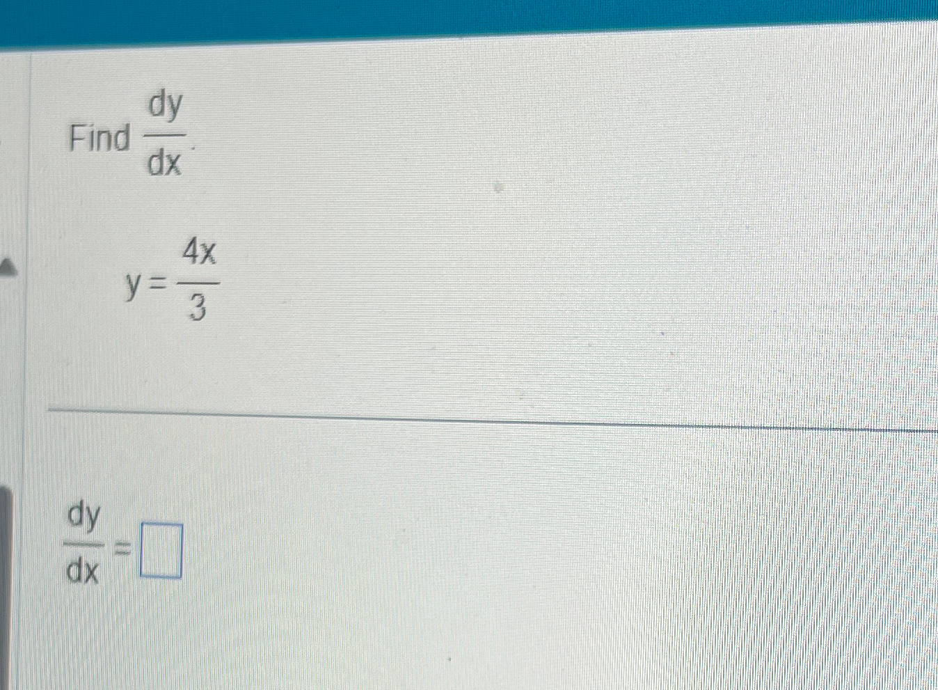 Solved Find dydx.y=4x3dydx= | Chegg.com