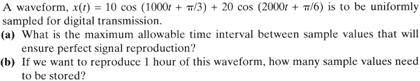 Solved A waveform. x(t) = 10 cos (1000t + pi/3) + 20 cos | Chegg.com