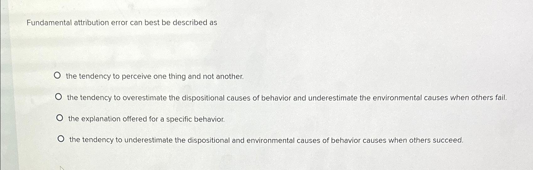 Solved Fundamental attribution error can best be described | Chegg.com