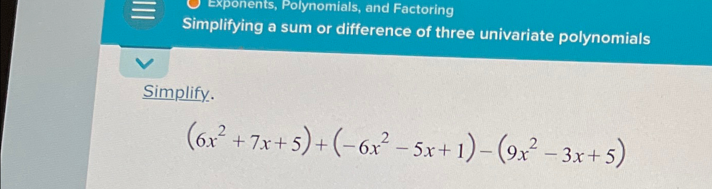 Solved Simplifying a sum or difference of three univariate | Chegg.com