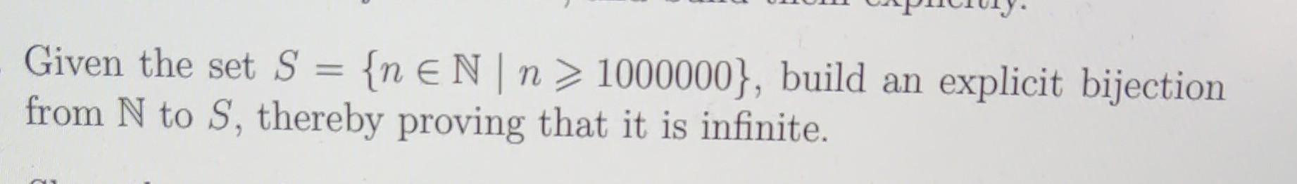 Solved Given the set S={n∈N∣n⩾1000000}, build an explicit | Chegg.com