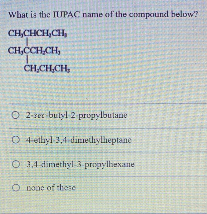 Solved What is the IUPAC name of the compound below? | Chegg.com