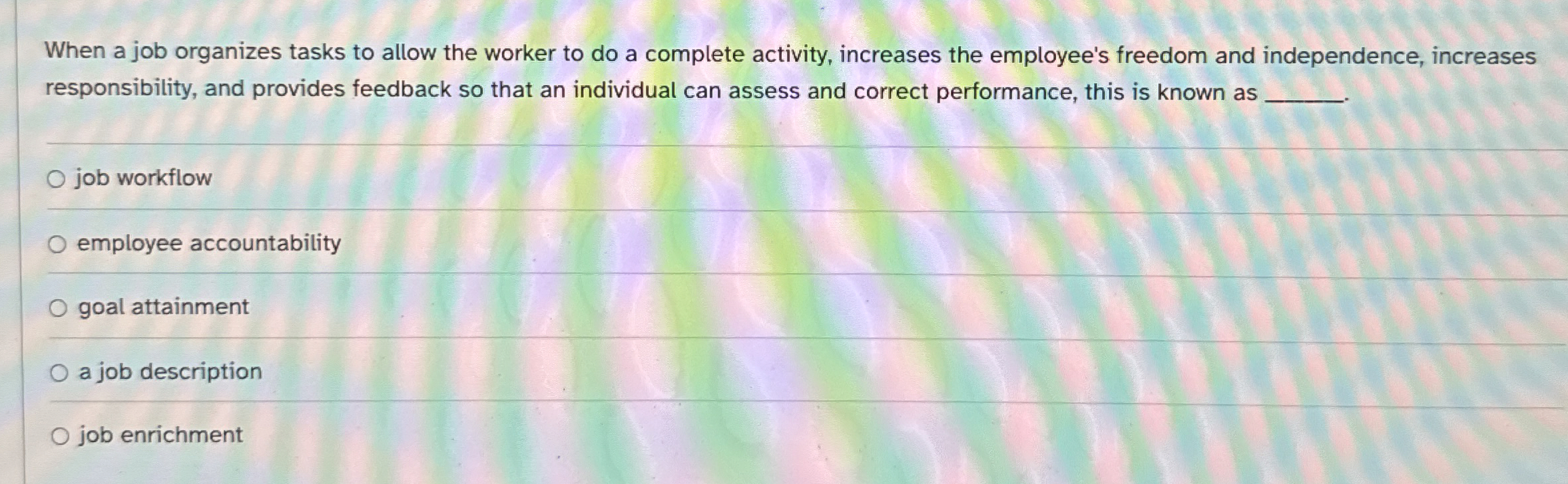 Solved When a job organizes tasks to allow the worker to do | Chegg.com