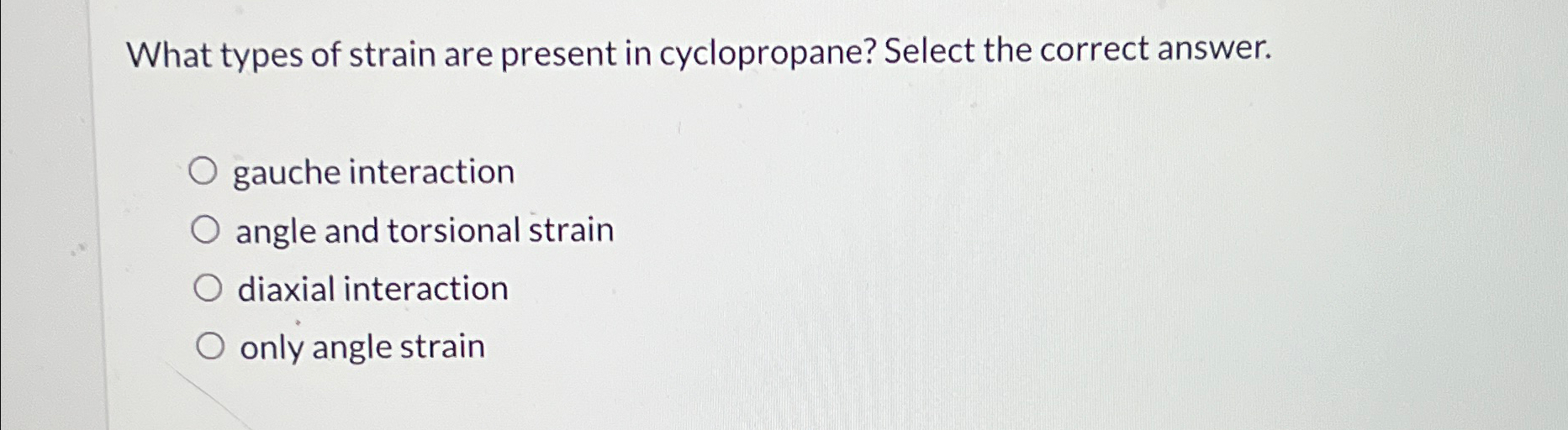 Solved What types of strain are present in cyclopropane? | Chegg.com