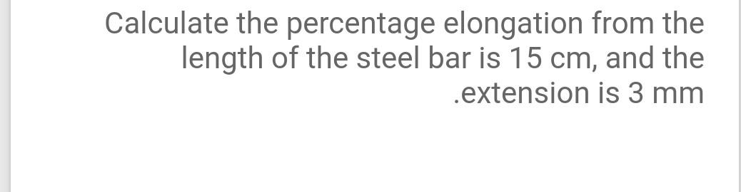 Solved Calculate the percentage elongation from the length | Chegg.com
