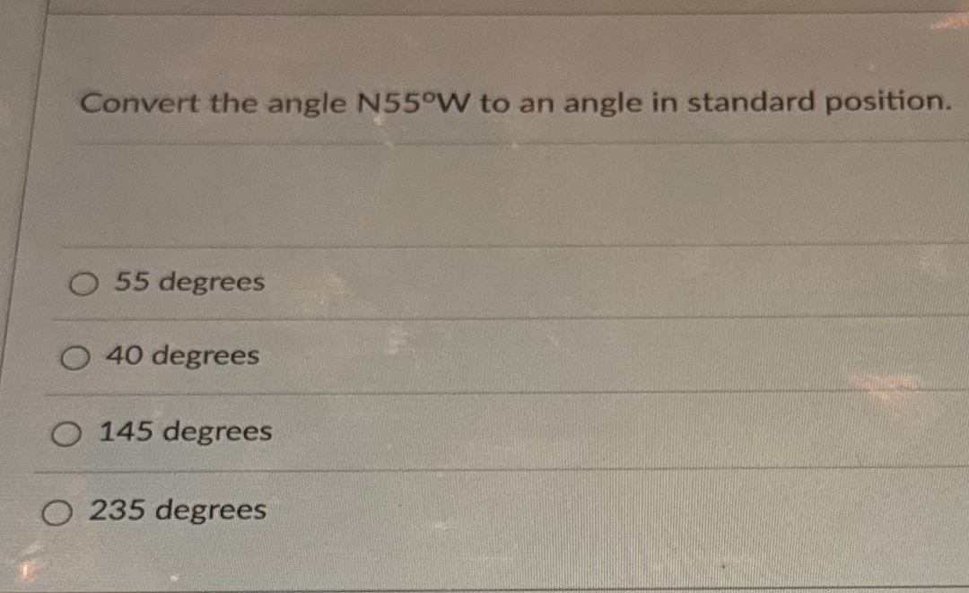 Solved Convert the angle N55°W ﻿to an angle in standard | Chegg.com