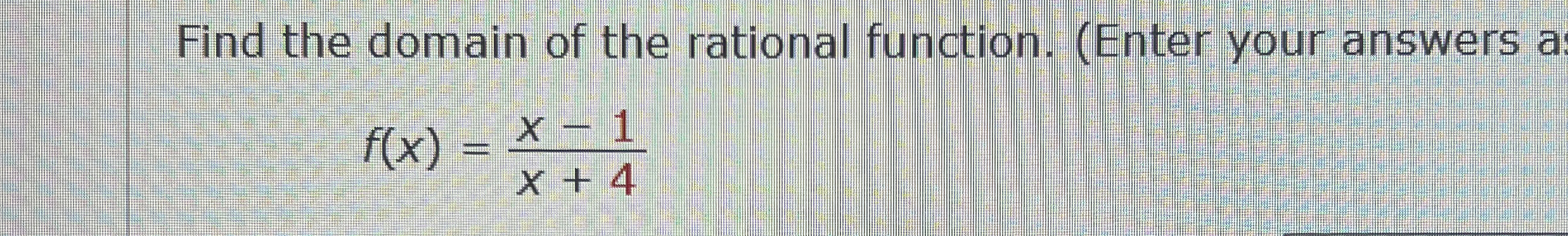 Solved Find the domain of the rational function. (Enter your | Chegg.com